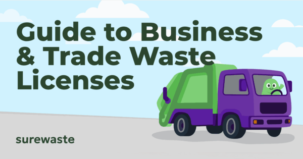 Guide to Business & Trade Waste Licences - Surewaste